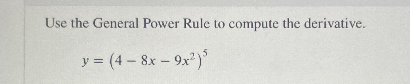 Solved Use the General Power Rule to compute the | Chegg.com
