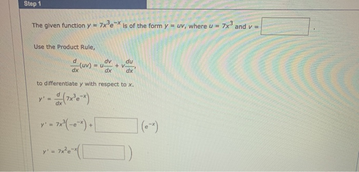 Solved Step 1 The given function y = 7x®e-*is of the form y | Chegg.com