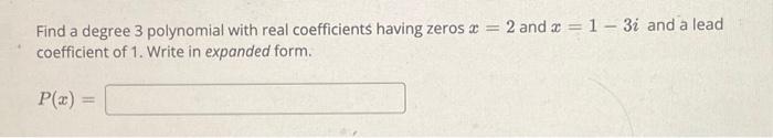 Solved Find a degree 3 polynomial with real coefficients | Chegg.com