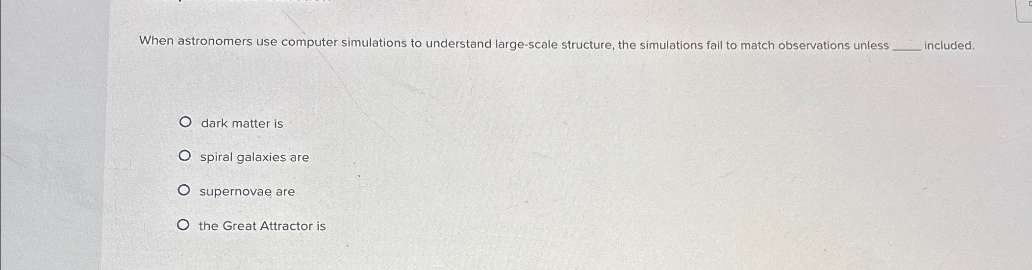 Solved When astronomers use computer simulations to | Chegg.com