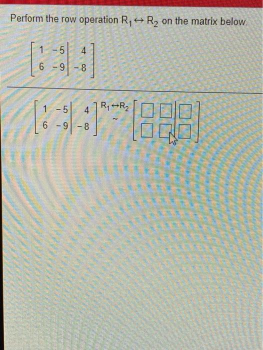 Solved Perform the row operation R1 + R2 on the matrix | Chegg.com