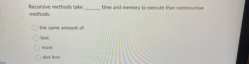 Recursive methods take time and memory to execute | Chegg.com