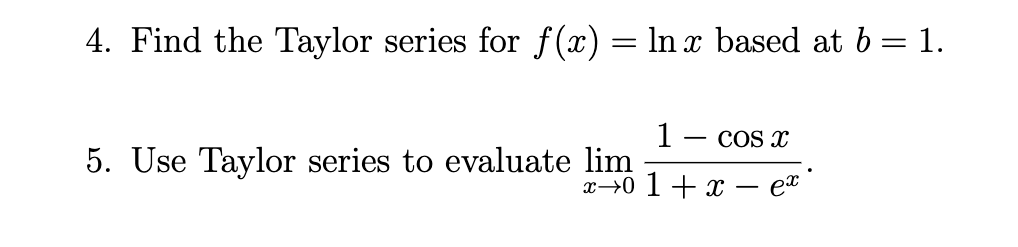 Solved Find the Taylor series for f(x)=lnx ﻿based at b=1.Use | Chegg.com