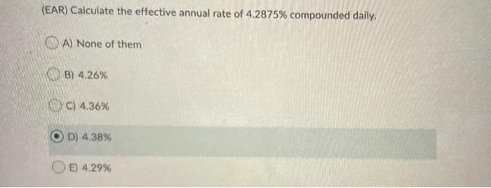 Solved (EAR) Calculate the effective annual rate of 4.2875% | Chegg.com