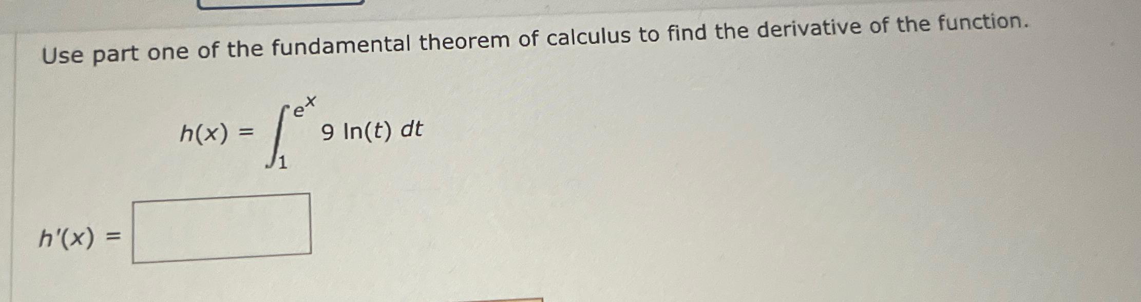 Solved Use part one of the fundamental theorem of calculus | Chegg.com
