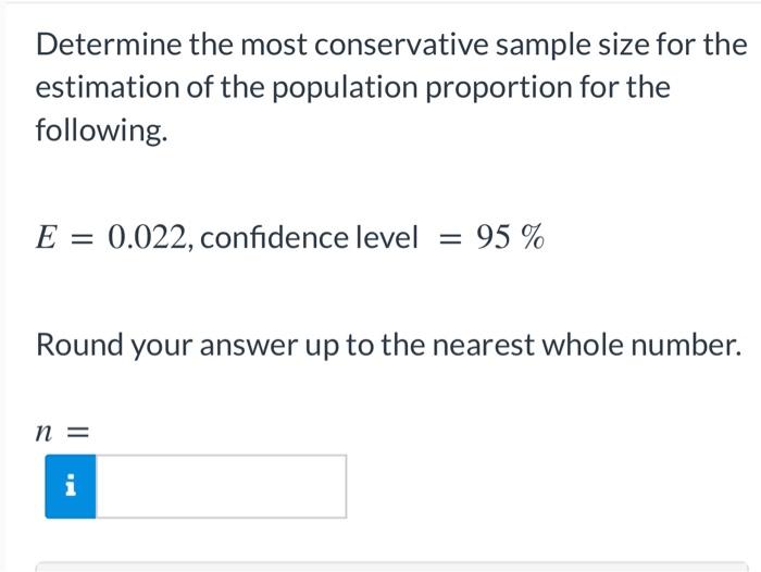 Solved Determine the most conservative sample size for the | Chegg.com