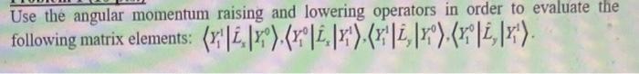 Solved Use the angular momentum raising and lowering | Chegg.com