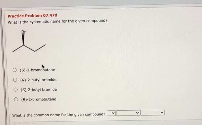 Solved 5 Practice Problem 07.47a What is the systematic name | Chegg.com