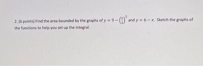 Solved 2. (6 points) Find the area bounded by the graphs of | Chegg.com