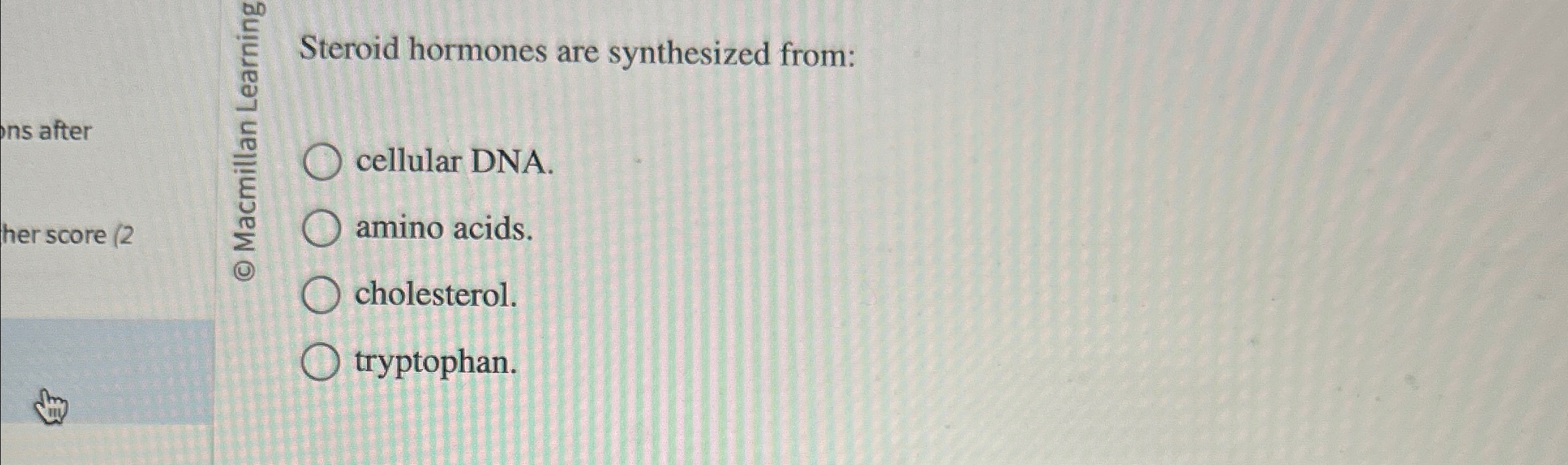 Solved Steroid hormones are synthesized from:cellular | Chegg.com