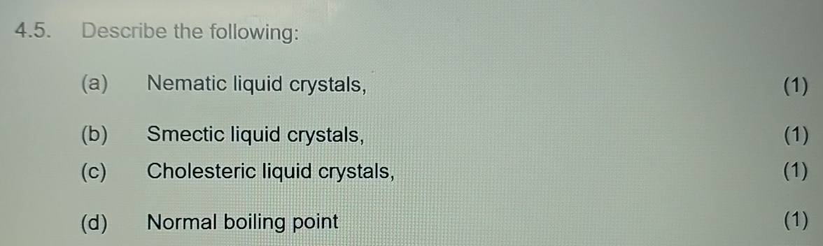 Solved 4.5. ﻿Describe the following:(a) ﻿Nematic liquid | Chegg.com