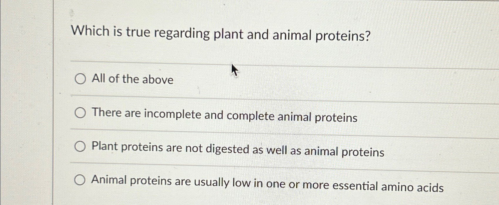 Solved Which is true regarding plant and animal proteins?All | Chegg.com