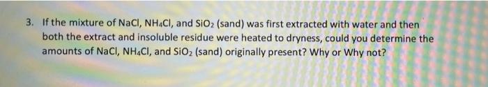 Solved 3. If the mixture of NaCl, NH4Cl, and SiO2 (sand) was | Chegg.com
