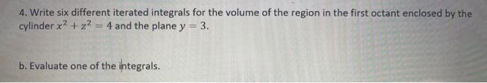 Solved 4. Write six different iterated integrals for the | Chegg.com