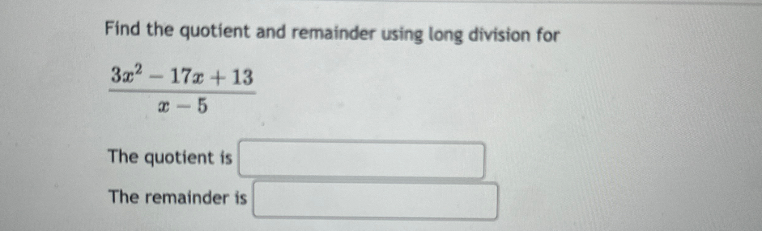 Solved Find the quotient and remainder using long division | Chegg.com