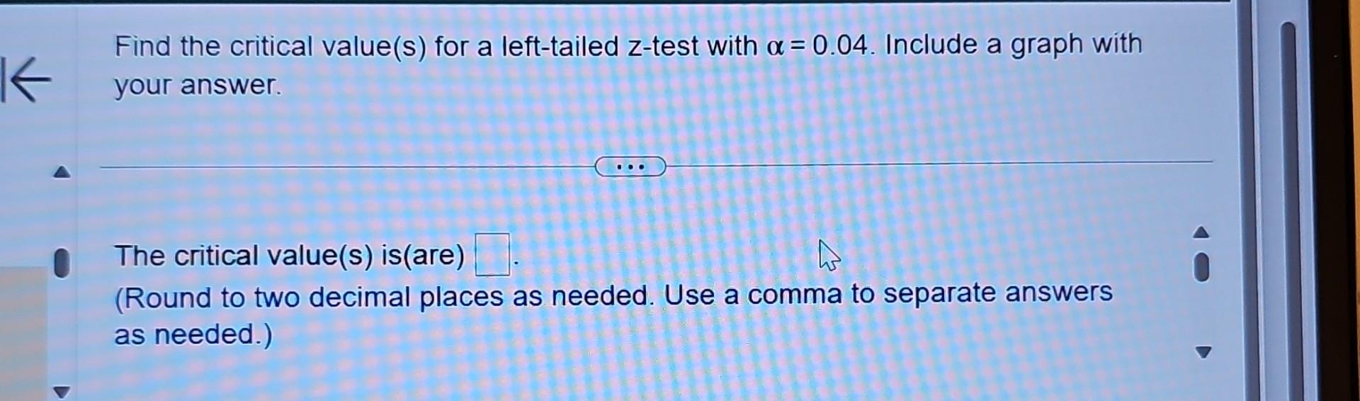 Solved Find the critical value(s) for a left-tailed z-test | Chegg.com