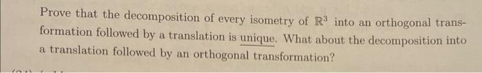 Solved Prove that the decomposition of every isometry of R3 | Chegg.com