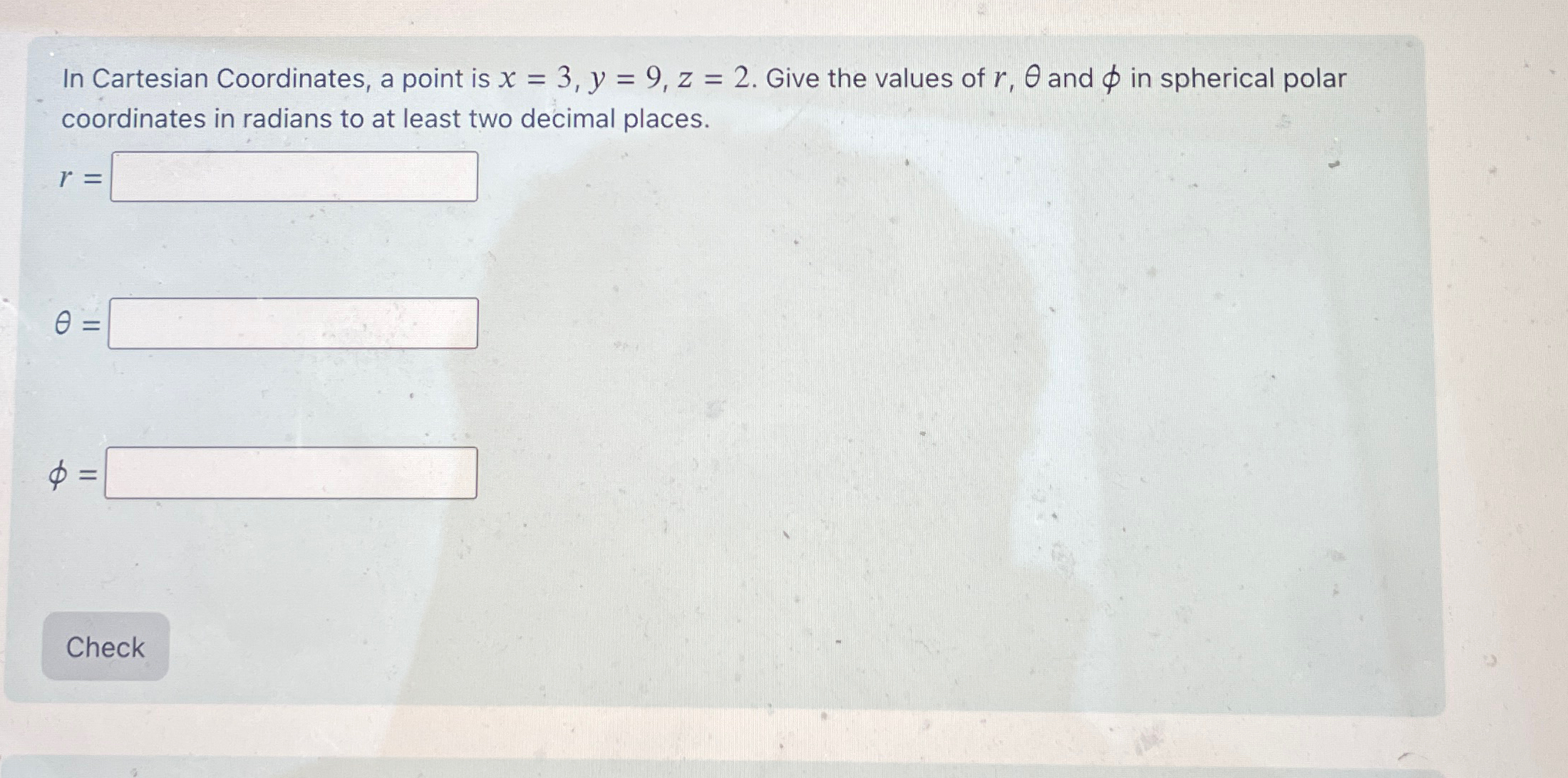 Solved In Cartesian Coordinates, a point is x=3,y=9,z=2. | Chegg.com