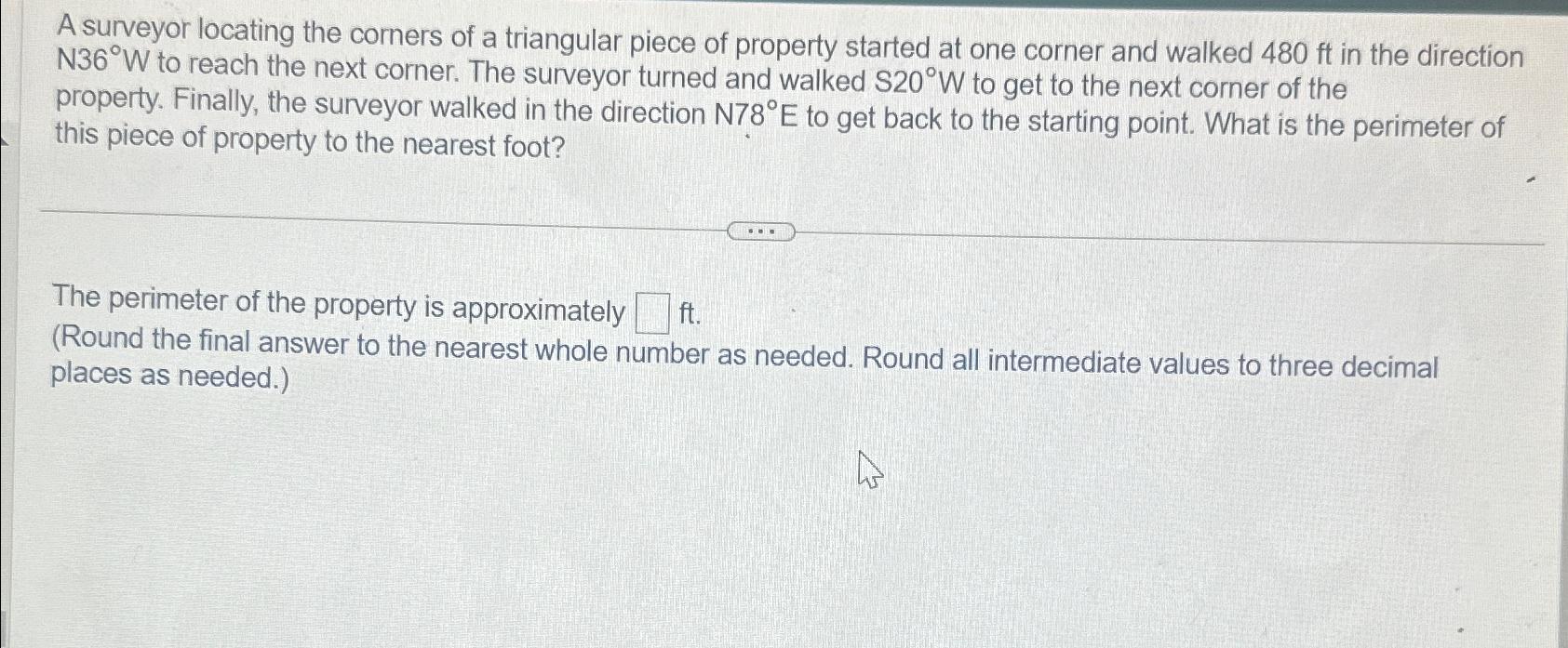 Solved A surveyor locating the corners of a triangular piece | Chegg.com