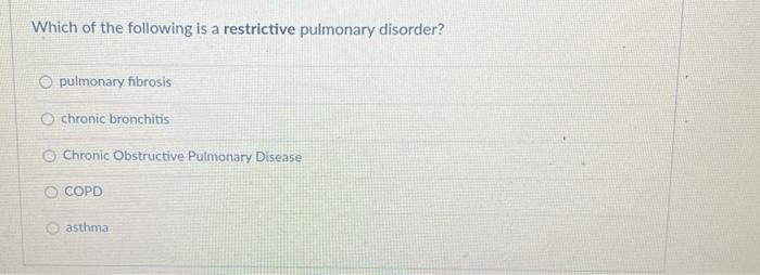 Solved Which of the following is a restrictive pulmonary | Chegg.com