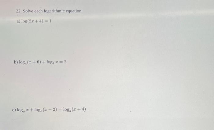 Solved 22. Solve each logarithmic equation a) log(2x + 4) = | Chegg.com