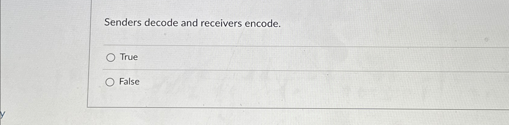 Solved Senders decode and receivers encode.TrueFalse | Chegg.com