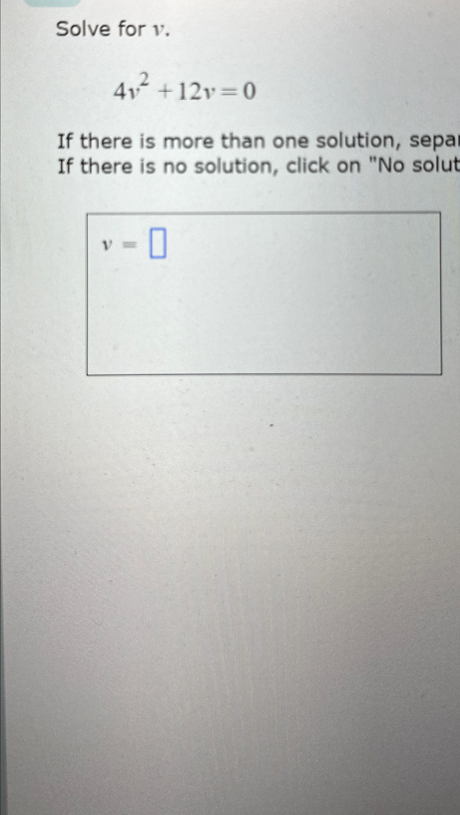 Solved Solve for v.4v2+12v=0If there is more than one | Chegg.com