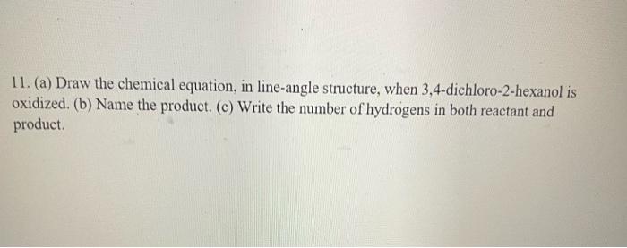 Solved 11. (a) Draw the chemical equation, in line-angle | Chegg.com