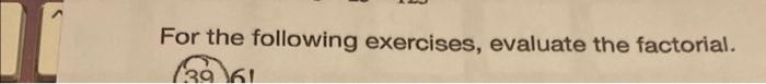 Solved For the following exercises, evaluate the | Chegg.com