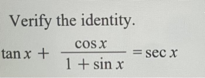 Solved Verify the identity. tanx+1+sinxcosx=secx | Chegg.com
