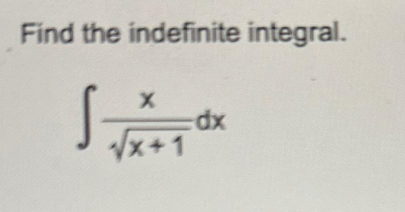 Solved Find the indefinite integral.∫﻿﻿xx+12dx | Chegg.com