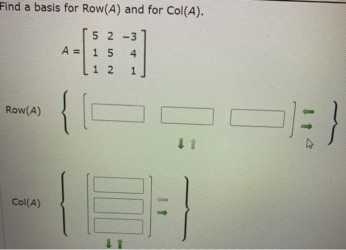 Solved Find a basis for Row(A) and for Col(A). 5 2 - 3 A = 1 | Chegg.com