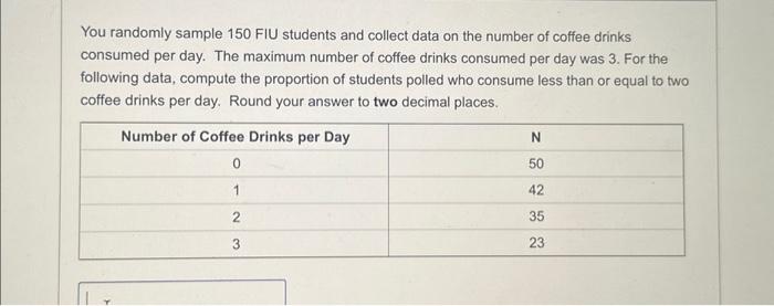 Solved You randomly sample 150FIU students and collect data | Chegg.com