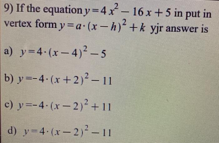 Solved 9) If the equation y=4x2 – 16x + 5 in put in vertex | Chegg.com