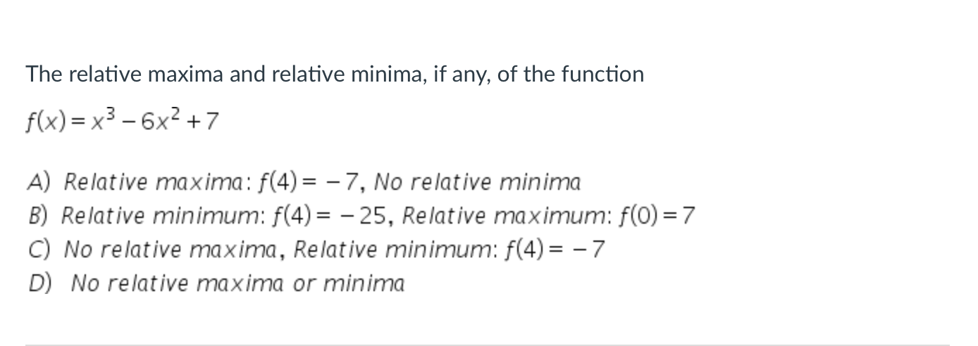 Solved The relative maxima and relative minima, if any, of | Chegg.com