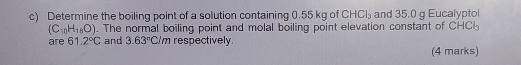 Solved c) Determine the boiling point of a solution | Chegg.com