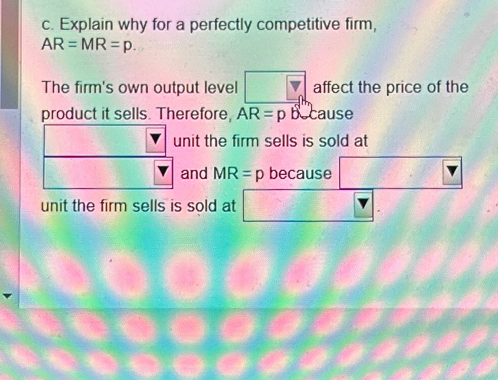 Solved c. ﻿Explain why for a perfectly competitive firm, | Chegg.com
