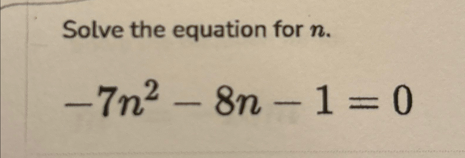 Solved Solve the equation for n.-7n2-8n-1=0 | Chegg.com