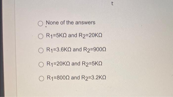 Solved Choose the values of R1 and R2 that will produce the | Chegg.com