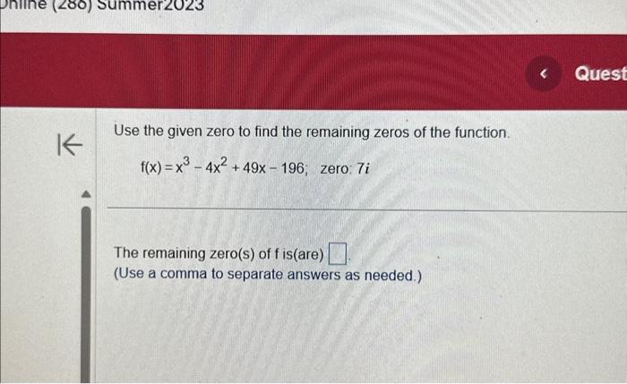 Solved Use the given zero to find the remaining zeros of the | Chegg.com