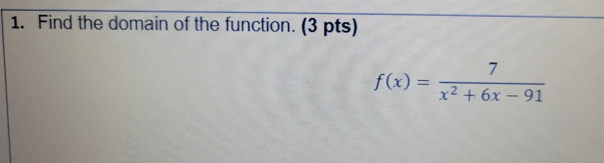 Solved Find the domain of the function.f(x)=7x2+6x-91 | Chegg.com