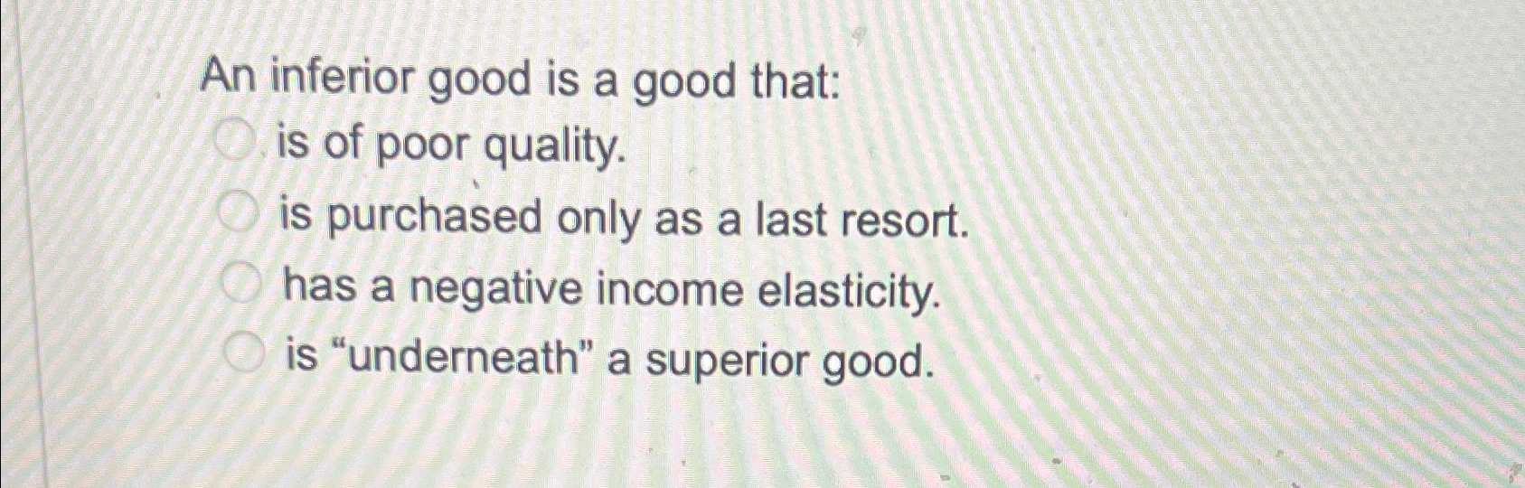 Solved An inferior good is a good that: is of poor quality. | Chegg.com