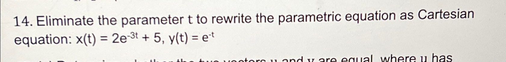 Solved Eliminate the parameter t ﻿to rewrite the parametric | Chegg.com