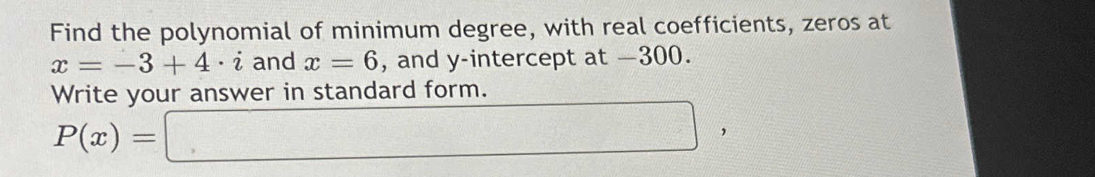Find the polynomial of minimum degree, with real | Chegg.com