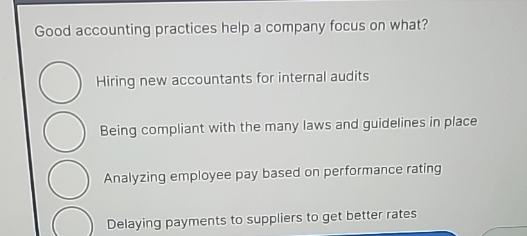 Solved Good accounting practices help a company focus on | Chegg.com