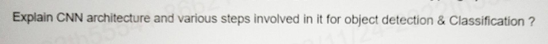[Solved]: Explain CNN architecture and various steps in