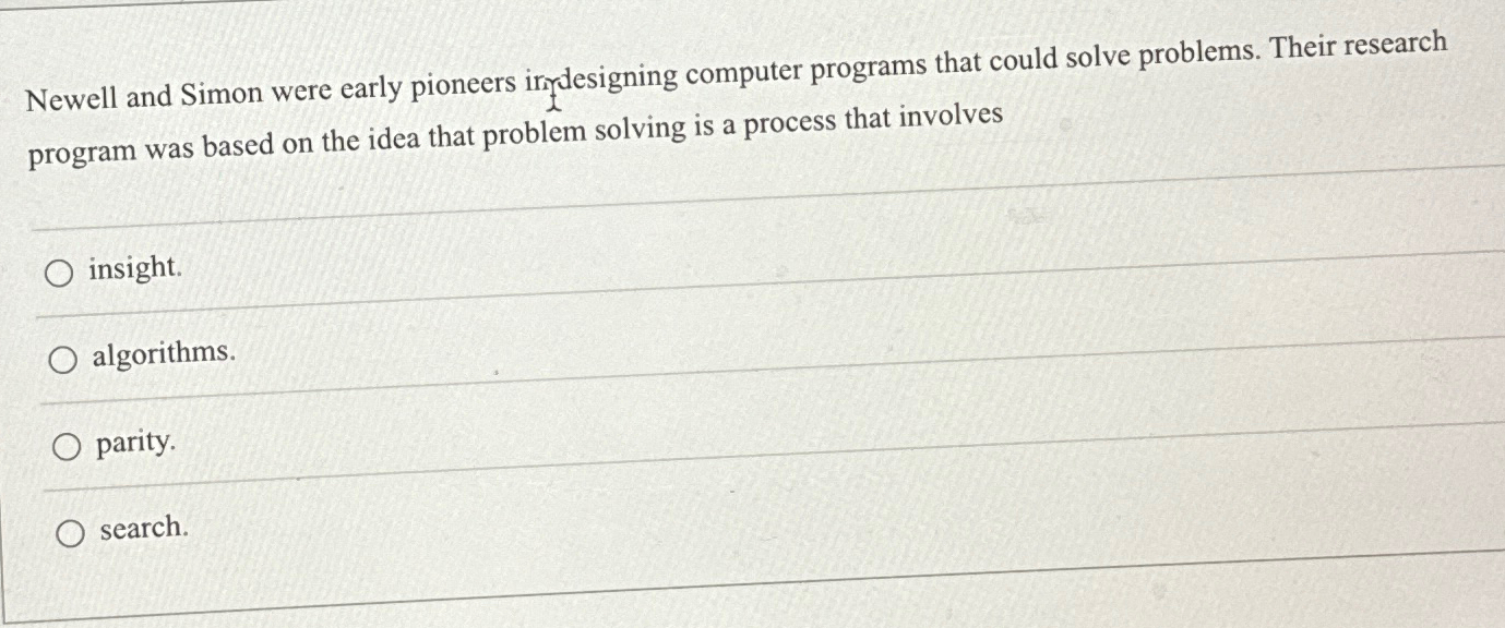 Solved Newell and Simon were early pioneers irifdesigning | Chegg.com