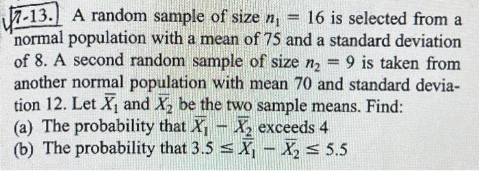 Solved 7-13. A random sample of size n1=16 is selected from | Chegg.com Solved 7-13. A random sample of size n1=16 is selected from | Chegg.com