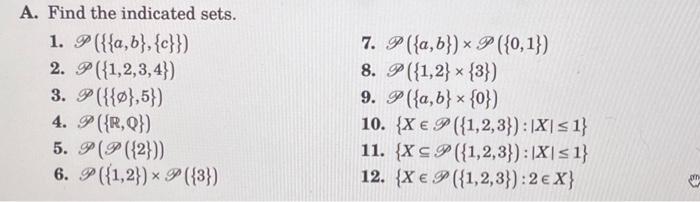 Solved A. Find the indicated sets. 1. P({{a,b},{c}}) 7. | Chegg.com