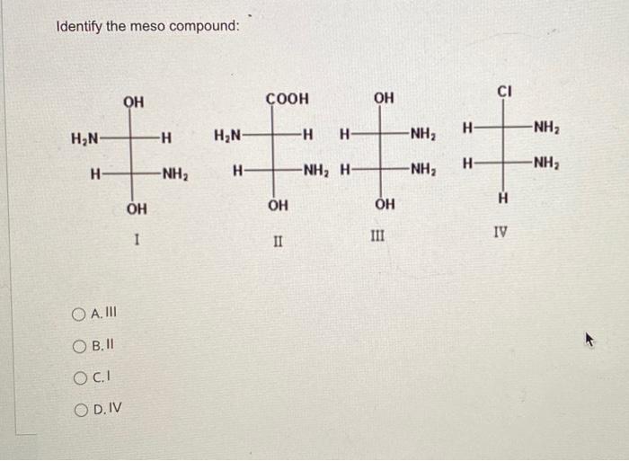Solved Identify the meso compound: A. III B. II C. 1 | Chegg.com